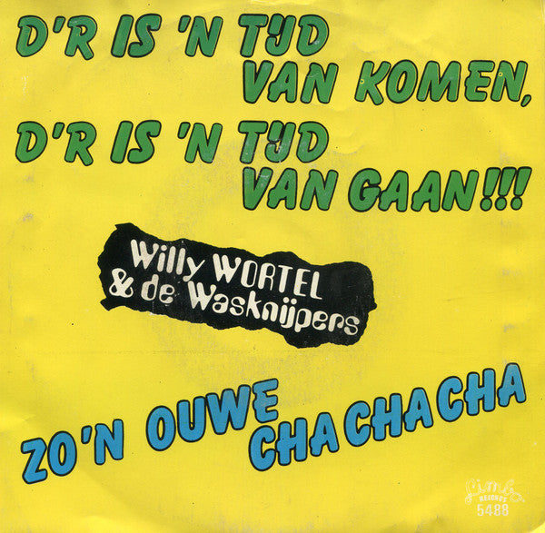 Willy Wortel & De Wasknijpers - D'r Is Een Tijd Van Komen D'r Is Een ...
